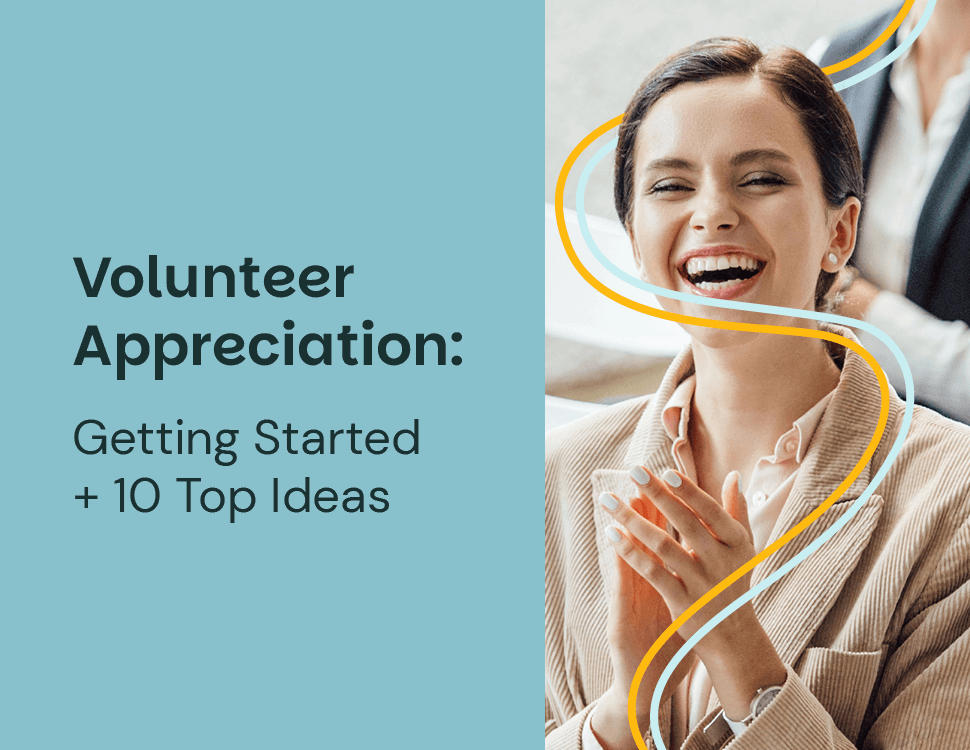 Volunteer Appreciation: Getting Started + 10 Top Ideas